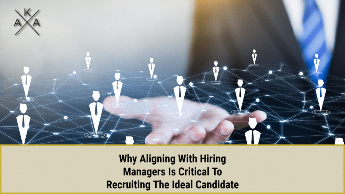 Why Aligning With Hiring Managers Is Critical To Recruiting The Ideal ... Why Aligning With Hiring Managers Is Critical To Recruiting The Ideal ...