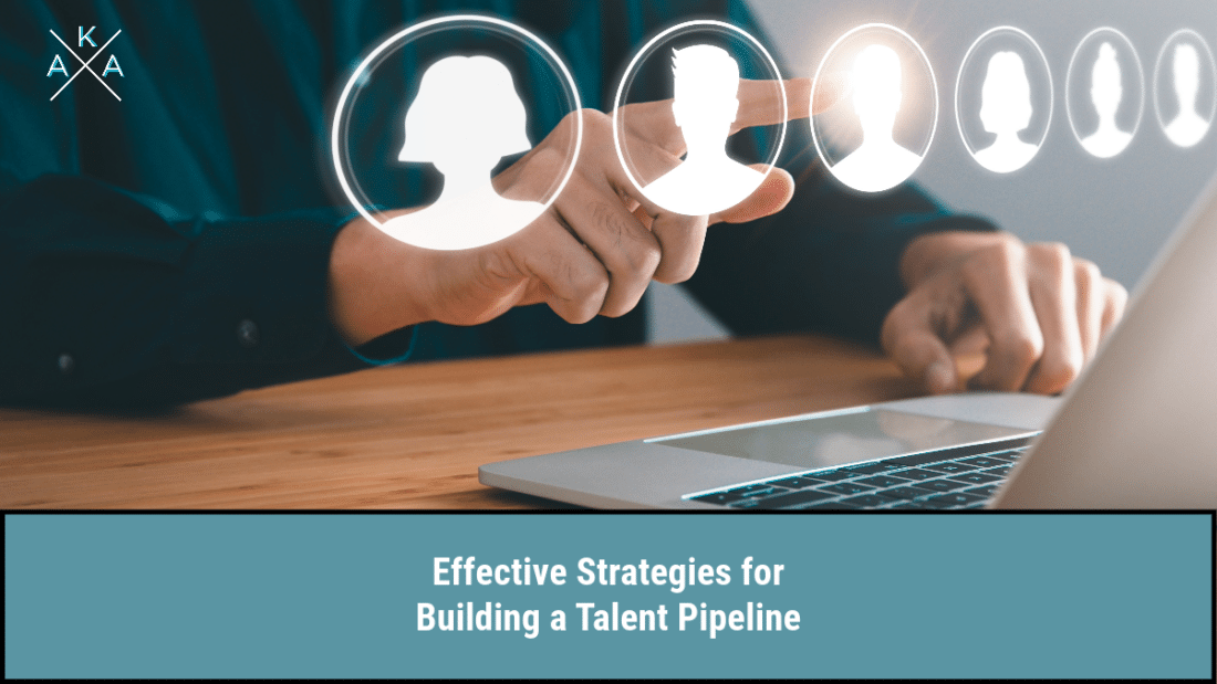 Effective Strategies For Building A Talent Pipeline