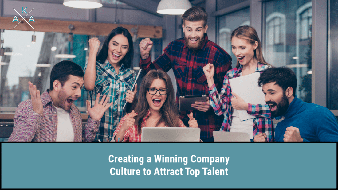 Creating A Winning Company Culture To Attract Top Talent
